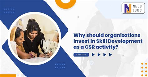 Why Organizations Should Invest In Skill Development As A Csr Activity