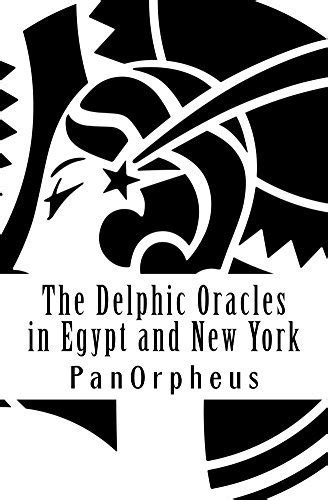 The Delphic Oracles In Egypt And New York By Panorpheus Goodreads
