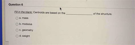 Solved Question 6 A Fill In The Blank Centroids Are Based Chegg Com