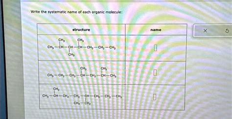 Solved Write The Systematic Name Of Each Organic Molecule Ch3 1 Ch3
