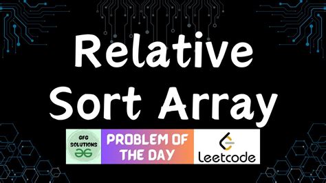 198 Relative Sort Array Leetcode Potd Gfg Solutions 11 06 2024