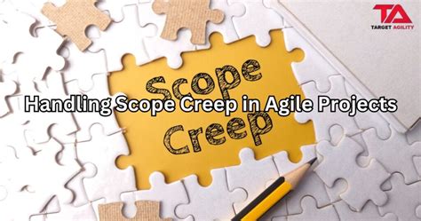 Handling Scope Creep In Agile Projects Target Agility