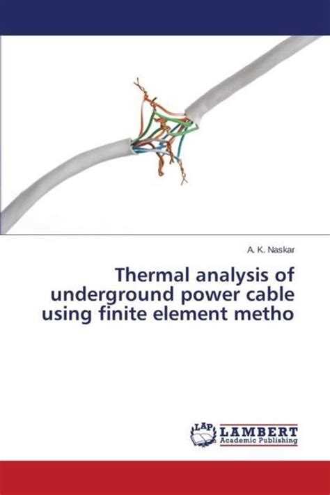 Thermal Analysis Of Underground Power Cable Using Finite Element Metho