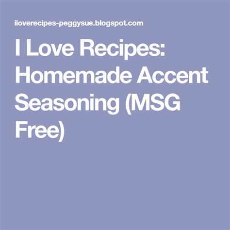 I Love Recipes Homemade Accent Seasoning Msg Free Msg Free
