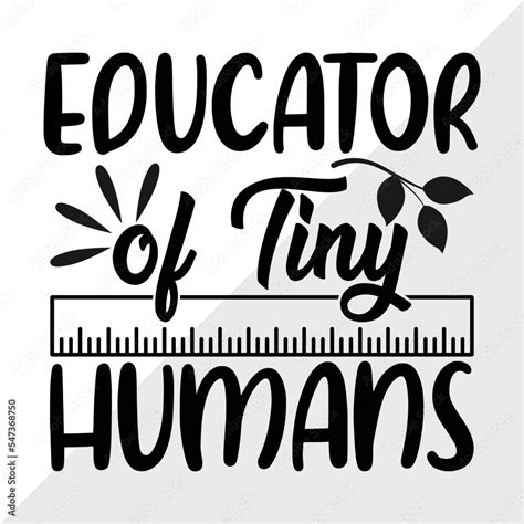 Educator Of Tiny Humans SVG Cut File Humans Svg Educator Svg Teacher