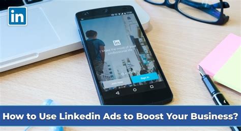 How To Use LinkedIn Ads To Boost Your Business