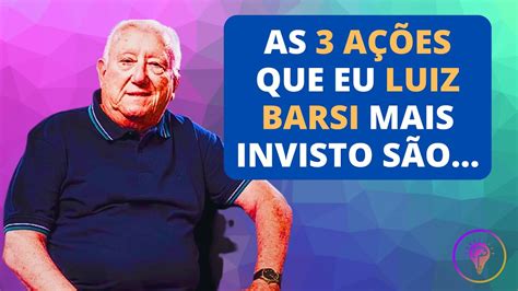 LUIZ BARSI Explica ONDE INVESTE Seu DINHEIRO YouTube