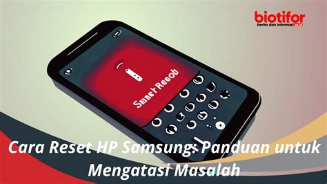 Cara Reset Hp Samsung Panduan Untuk Mengatasi Masalah Biotifor