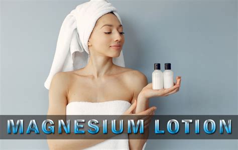 Magnesium Lotion Benefits Uses And Tips For Healthy Skin