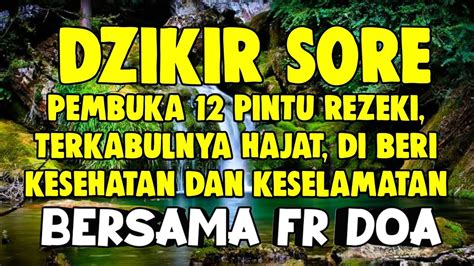 DZIKIR SORE PEMBUKA 12 PINTU REZEKI DZIKIR DOA PEMBUKA REZEKI DARI