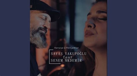 Karşıya Çifte Çamlar feat Senem Akdemir YouTube