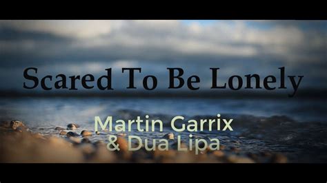 Scared To Be Lonely Dua Lipa Y Martin Garrix Lyrics Youtube
