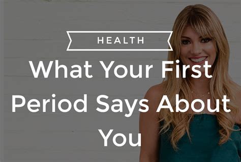 Signs Of Your First Period And What Your First Period Says About You