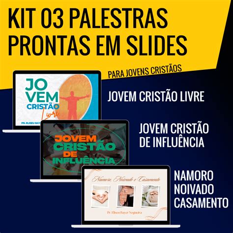 KIT 03 PALESTRAS PRONTAS EM SLIDES PARA JOVENS CRISTÃOS Eliseu Ba