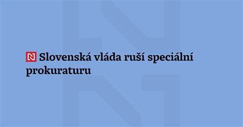 Slovenská Vláda Ruší Speciální Prokuraturu