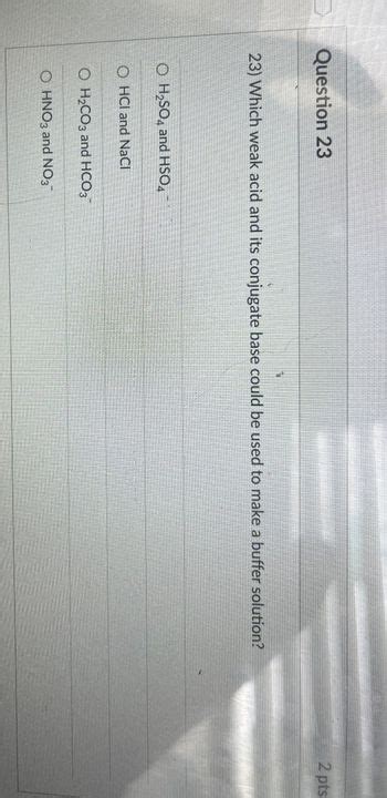 Answered Question 23 23 Which Weak Acid And Its Conjugate Base Could