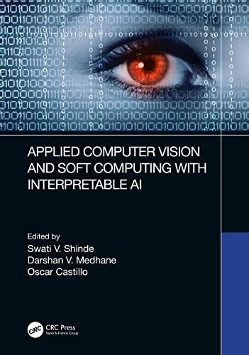 Applied Computer Vision And Soft Computing With Interpretable Ai Let