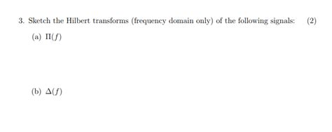 Solved 3 Sketch The Hilbert Transforms Frequency Domain