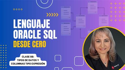 Oracle Sql Curso Completo Clase 08 Tipos De Datos Y Columnas Tipo Expresión Youtube