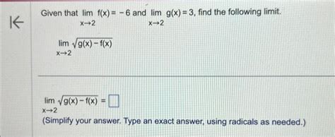 Solved Given That Limx→2fx−6 And Limx→2gx3 Find The