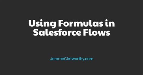Using Formulas In Salesforce Flows Streamline Your Workflow And Boost