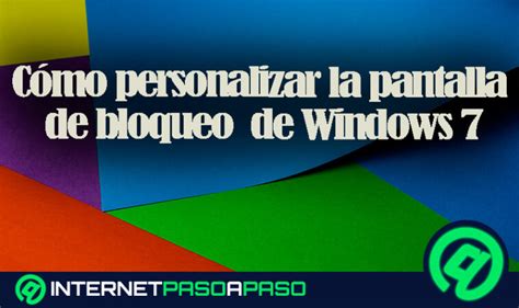Personalizar Pantalla de Bloqueo en Windows 7 Guía 2025