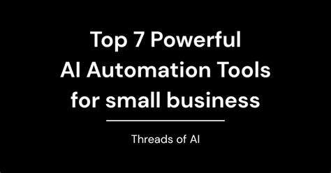 Top 7 Powerful Ai Automation Tools For Small Businesses In 2025