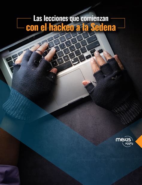 Las Lecciones Que Comienzan Con El Hackeo A La Sedena Mexis