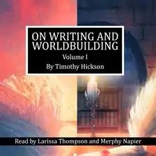 On Writing And Worldbuilding Volume I Audiobook By Timothy Hickson