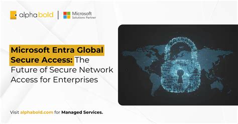 Microsoft Entra Global Secure Access Future Of Network Security