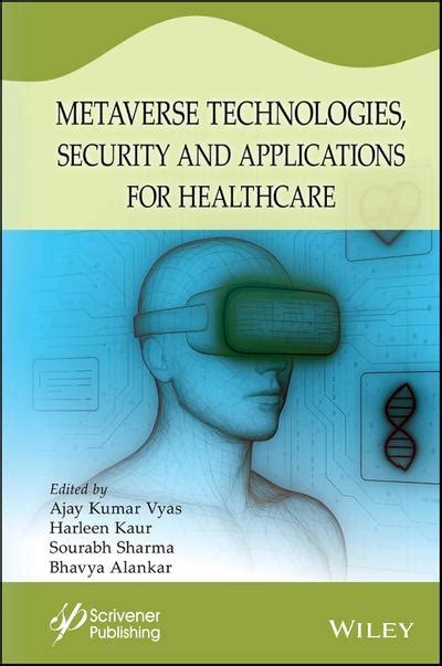 Metaverse Technologies, Security, and Applications for Healthcare ...