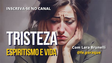 14 Tristeza Programa Espiritismo E Vida Com Lara Brunelli Youtube