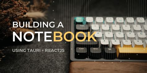 Building A Notebook Using Tauri And ReactJS DEV Community