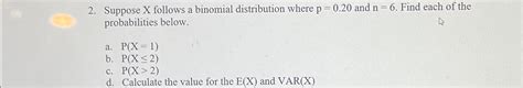 Solved Suppose X ﻿follows A Binomial Distribution Where