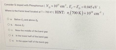 Solved D Consider Si Doped With Phosphorous N 10¹5 Cm³