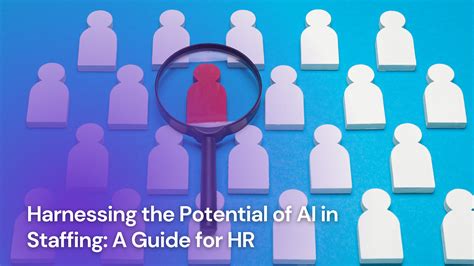 Harnessing The Potential Of Ai In Staffing A Guide For Hr By Karthi Karthik Medium