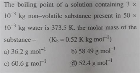 [answered] 10 3 The Boiling Point Of A Solution Containing 3 X Kg Non
