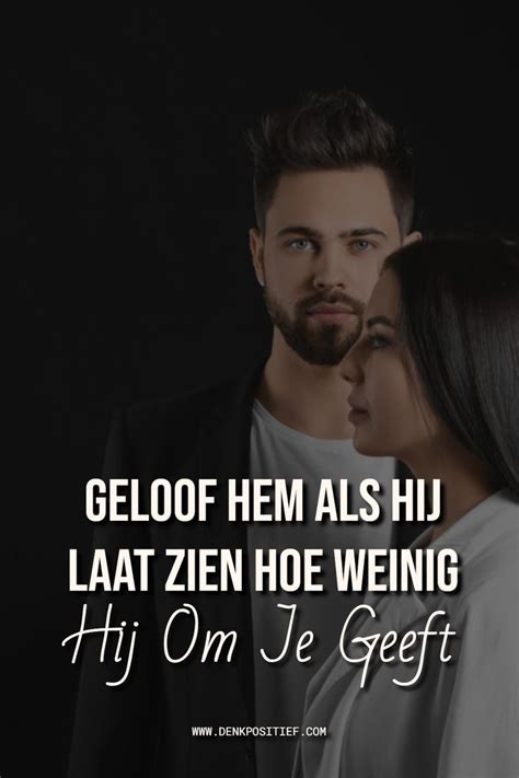 Geloof Hem Als Hij Laat Zien Hoe Weinig Hij Om Je Geeft Artofit