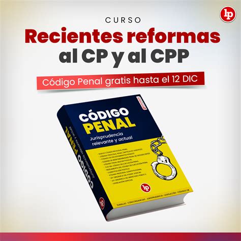 Curso Recientes Reformas Al Código Penal Y Al Código Procesal Penal