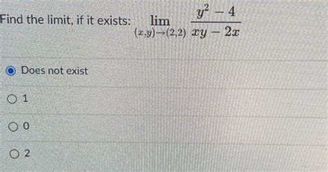 Solved Find The Limit If It Exists Lim X Y 2 2 Xy2xy24 Chegg