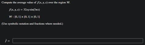 Solved Compute The Average Value Of F X Y Z Over The Region Chegg
