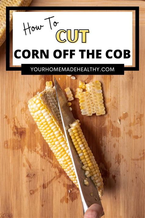 How To Cut Corn Off The Cob Corn Shucking Corn Corn On Cob