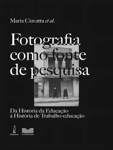Fotografia Como Fonte De Pesquisa Da História Da Educação À História