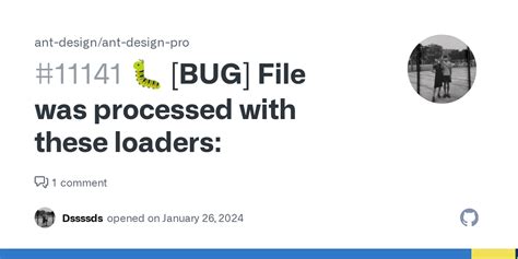 🐛 Bug File Was Processed With These Loaders · Issue 11141 · Ant Designant Design Pro · Github