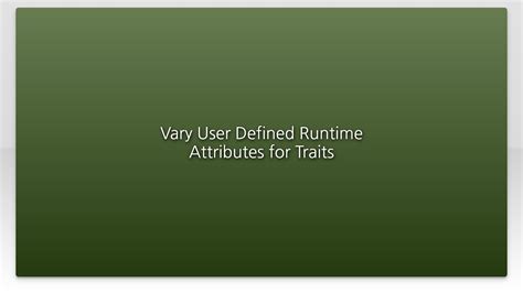 Vary User Defined Runtime Attributes For Traits Youtube
