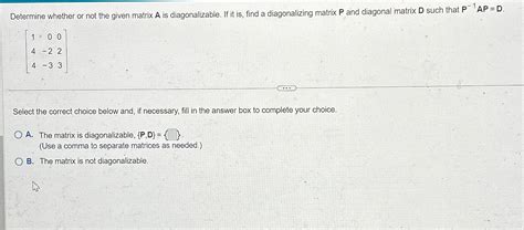 Solved Determine Whether Or Not The Given Matrix A Is Chegg