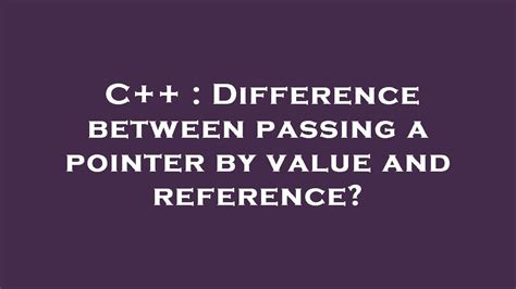 C Difference Between Passing A Pointer By Value And Reference