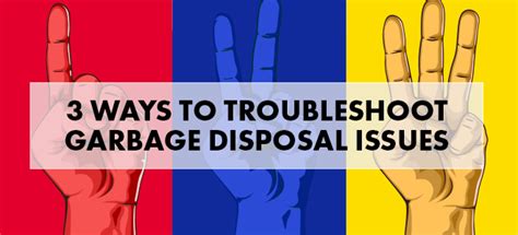 3 Ways To Troubleshoot Your Broken Garbage Disposal