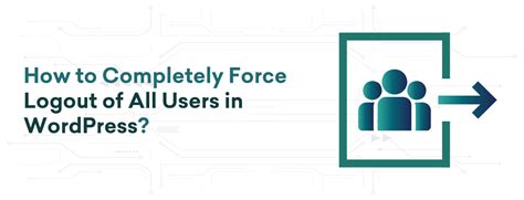 Forcefully Logout All Users In WordPress A Comprehensive Guide