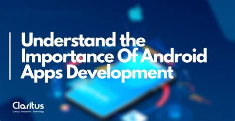 understand the importance of android apps development